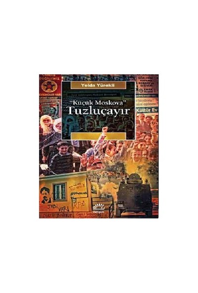 Küçük Moskova: Tuzluçayır-Yelda Yürekli