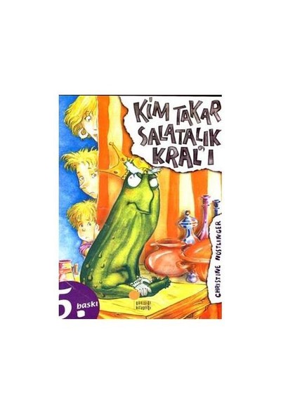 Kim Takar Salatalık Kral'ı - Christine Nöstlinger Kim Takar Salatalık Kral'ı - Christine Nöstlinger