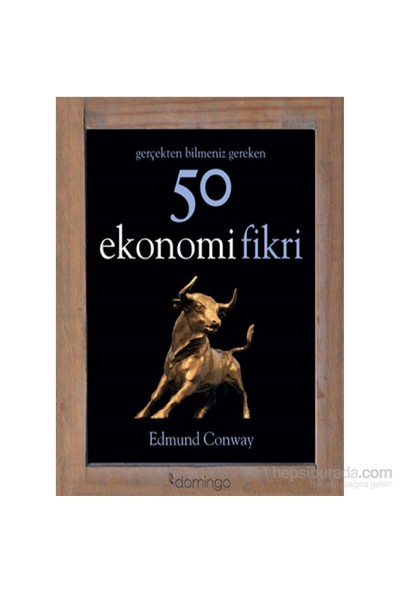 Gerçekten Bilmeniz Gereken 50 Ekonomi Fikri - Edmund Conway Gerçekten Bilmeniz Gereken 50 Ekonomi Fikri - Edmund Conway
