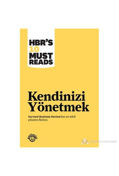 Kendinizi Yönetmek (Harvard Business Review'Den En Etkili Yönetim Fikirleri) (On Managing Yourself)-Kolektif Kendinizi Yönetmek (Harvard Business Review'Den En Etkili Yönetim Fikirleri) (On Managing Yourself)-Kolektif