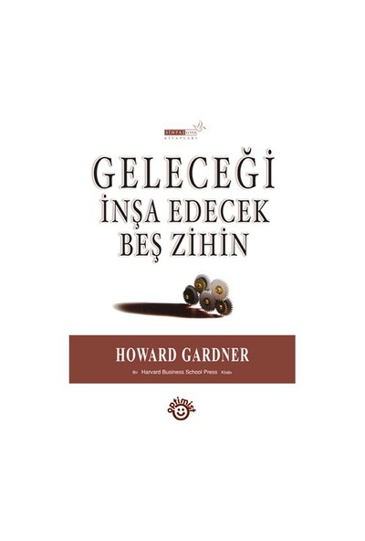 Geleceği İnşa Edecek Beş Zihin-Howard Gardner Geleceği İnşa Edecek Beş Zihin-Howard Gardner
