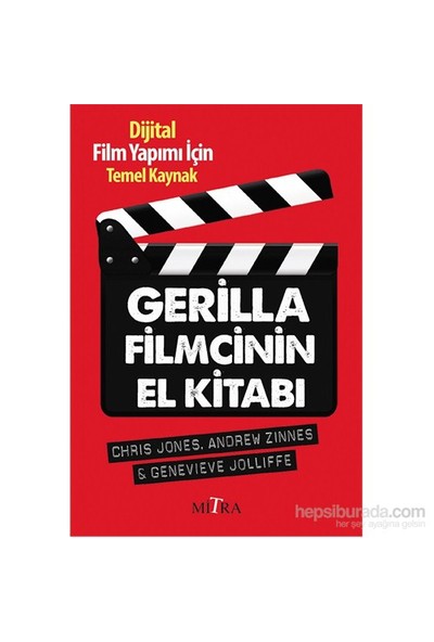 Gerilla Filmcinin El Kitabı - Dijital Film Yapımı İçin Temel Kaynak - Genevieve Jolliffe Gerilla Filmcinin El Kitabı - Dijital Film Yapımı İçin Temel Kaynak - Genevieve Jolliffe