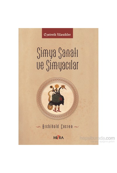 Simya Sanatı Ve Simyacılar - Archibald Cockren Simya Sanatı Ve Simyacılar - Archibald Cockren