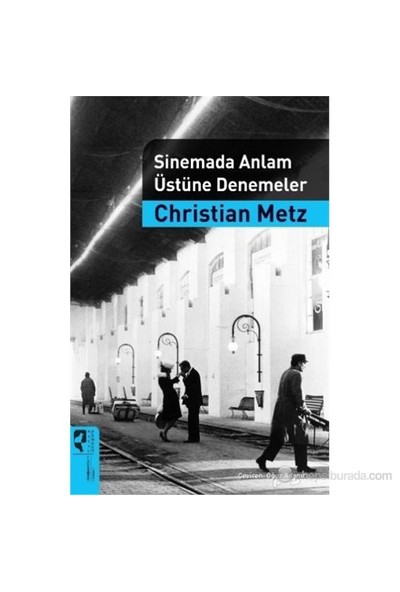 Sinemada Anlam Üstüne Denemeler-Christian Metz Sinemada Anlam Üstüne Denemeler-Christian Metz