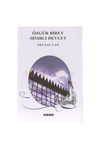 Özgür Birey Sınırlı Devlet-Nevzat Can Özgür Birey Sınırlı Devlet-Nevzat Can