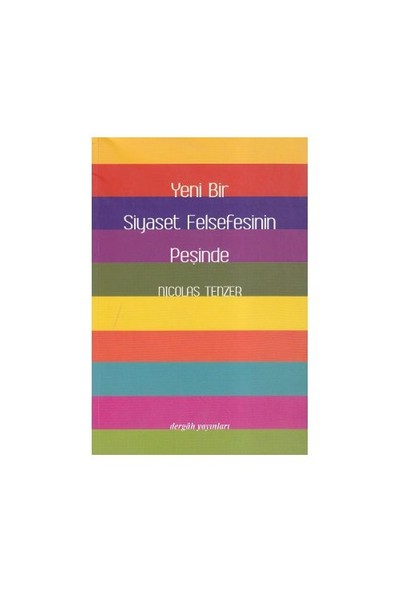 Yeni Bir Siyaset Felsefesinin Peşinde-Nicolas Tenzer Yeni Bir Siyaset Felsefesinin Peşinde-Nicolas Tenzer