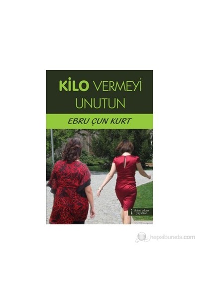 Kilo Vermeyi Unutun-Ebru Çun Kurt Kilo Vermeyi Unutun-Ebru Çun Kurt