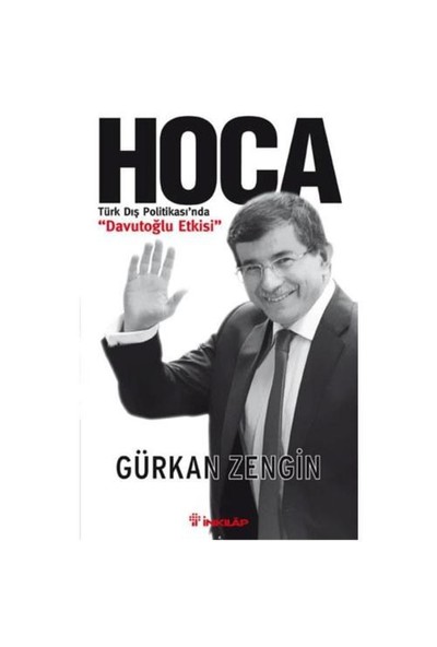 Hoca - Türk Dış Politikası’nda Davutoğlu Etkisi Hoca - Türk Dış Politikası’nda Davutoğlu Etkisi