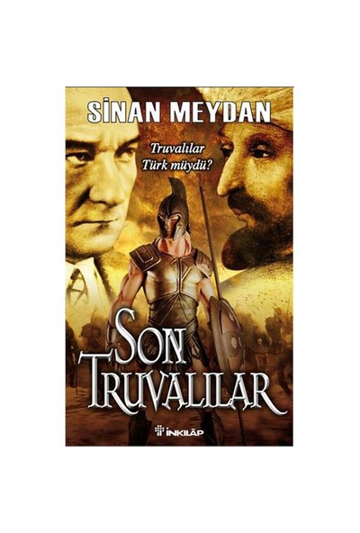 Son Truvalılar - Truvalılar Türk müydü? - Sinan Meydan Son Truvalılar - Truvalılar Türk müydü? - Sinan Meydan