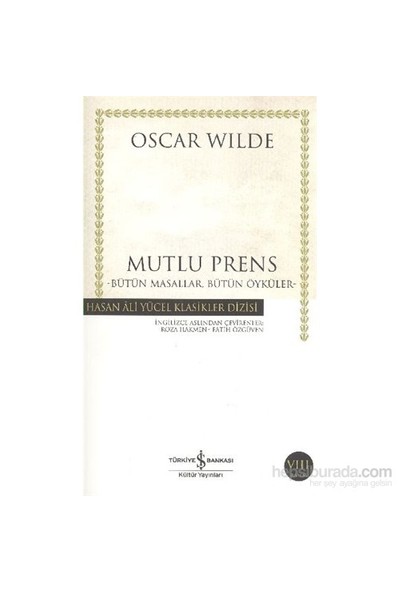 Mutlu Prens – Bütün Masallar - Bütün Öyküler - Oscar Wilde Mutlu Prens – Bütün Masallar - Bütün Öyküler - Oscar Wilde