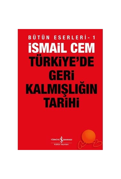 Türkiye'de Geri Kalmışlığın Tarihi - İsmail Cem