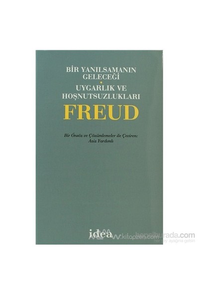 Bir Yanılsamanın Geleceği Uygarlık Ve Hoşnutsuzlukları (Ciltli)-Sigmund Freud Bir Yanılsamanın Geleceği Uygarlık Ve Hoşnutsuzlukları (Ciltli)-Sigmund Freud