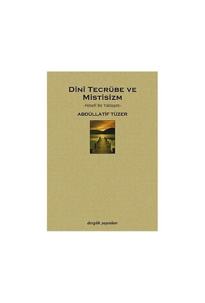 Dini Tecrübe Ve Mistisizm-Abdüllatif Tüzer Dini Tecrübe Ve Mistisizm-Abdüllatif Tüzer