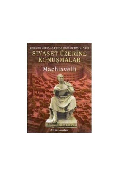 Siyaset Üzerine Konuşmalar-Niccolo Machiavelli Siyaset Üzerine Konuşmalar-Niccolo Machiavelli