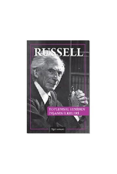 Toplumsal Yeniden İnşanın İlkeleri-Bertrand Russell Toplumsal Yeniden İnşanın İlkeleri-Bertrand Russell