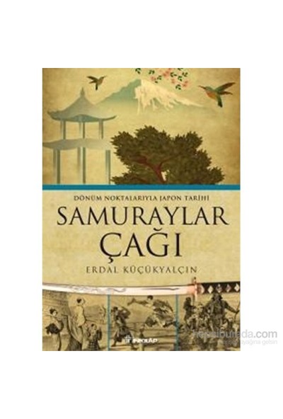 Samuraylar Çağı - Dönüm Noktalarıyla Japon Tarihi - Erdal Küçükyalçın Samuraylar Çağı - Dönüm Noktalarıyla Japon Tarihi - Erdal Küçükyalçın