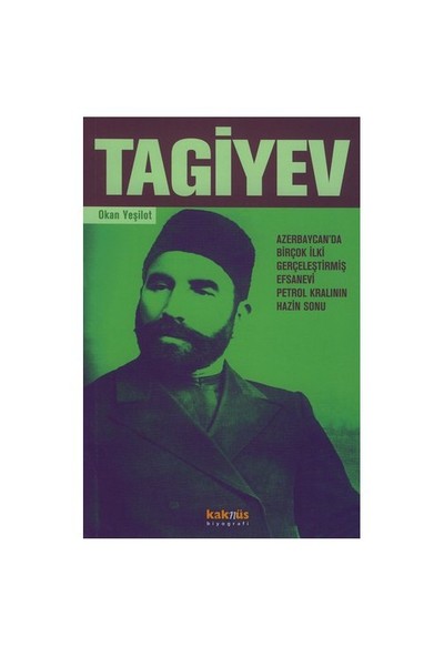 TAGİYEV - FAKİR DOĞUP FAKİR ÖLEN BİR PETROL ZENGİNİ TAGİYEV - FAKİR DOĞUP FAKİR ÖLEN BİR PETROL ZENGİNİ
