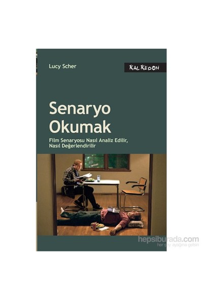 Senaryo Okumak - Film Senaryosu Nasıl Analiz Edilir, Nasıl Değerlendirilir - Lucy Scher