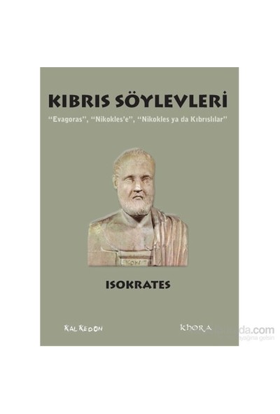 Kıbrıs Söylevleri – “Evagoras”, “Nikokles’E”, “Nikokles Ya Da Kıbrıslılar”-Isokrates