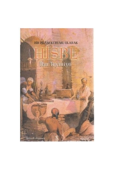 Bir İslam Kurumu Olarak Hisbe Bir İslam Kurumu Olarak Hisbe