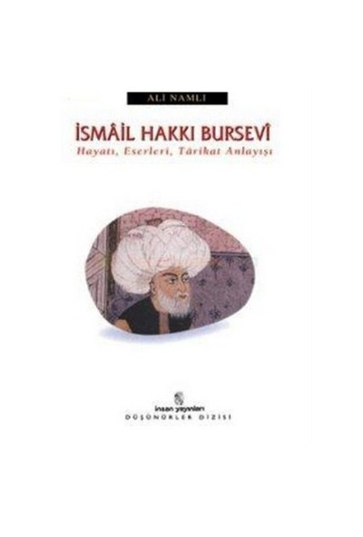 İsmail Hakkı Bursevi Hayatı, Eserleri, Tarikat Anlayışı