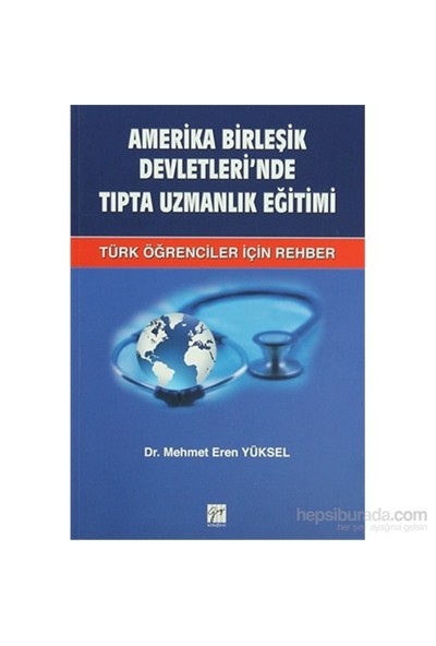 Amerika Birleşik Devletleri’Nde Tıpta Uzmanlık Eğitimi-Mehmet Eren Yüksel Amerika Birleşik Devletleri’Nde Tıpta Uzmanlık Eğitimi-Mehmet Eren Yüksel