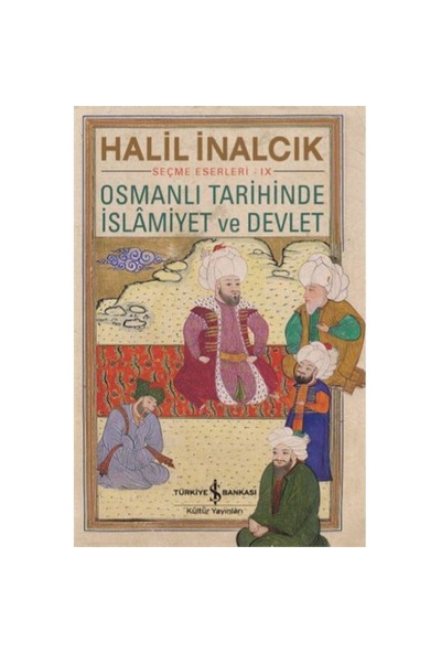 Osmanlı Tarihinde İslamiyet ve Devlet - Halil İnalcık Osmanlı Tarihinde İslamiyet ve Devlet - Halil İnalcık