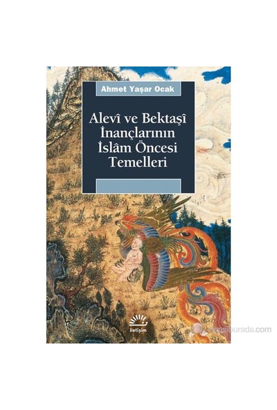 Alevi Ve Bektaşi İnançlarının İslam Öncesi Temelleri-Ahmet Yaşar Ocak Alevi Ve Bektaşi İnançlarının İslam Öncesi Temelleri-Ahmet Yaşar Ocak
