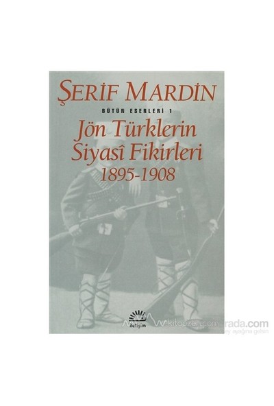 Jön Türklerin Siyasi Fikirleri 1895-1908-Şerif Mardin Jön Türklerin Siyasi Fikirleri 1895-1908-Şerif Mardin