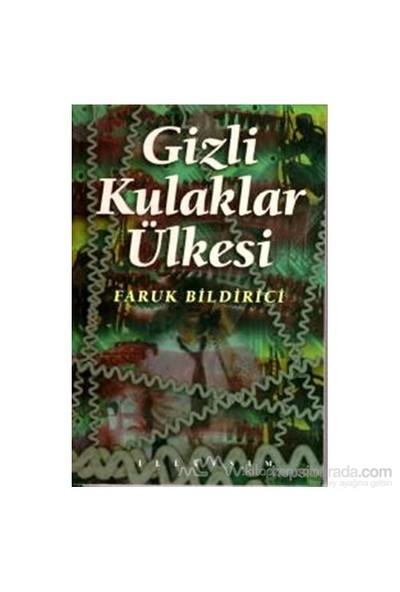 Gizli Kulaklar Ülkesi-Faruk Bildirici