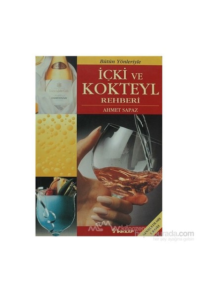 Bütün Yönleriyle İçki Ve Kokteyl Rehberi-Ahmet Sapaz
