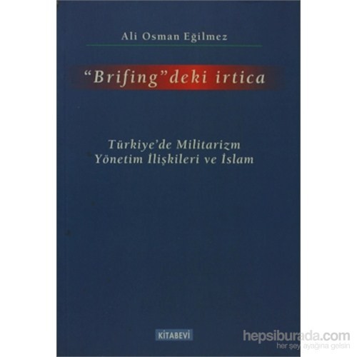 Brifing'Deki İrtica - Türkiye'De Militarizm Yönetim Kitabı