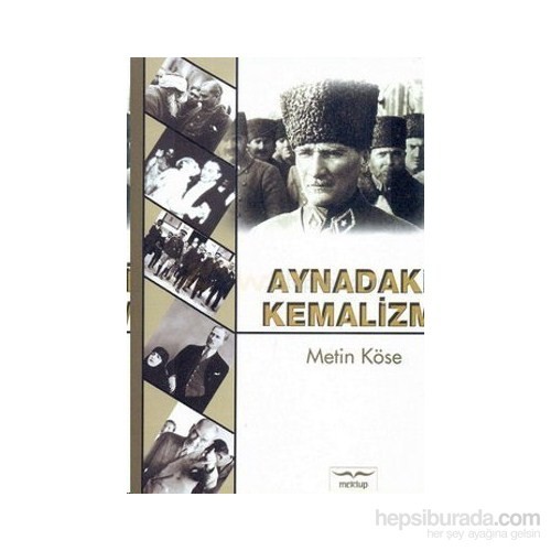 Aynadaki Kemalizm-Metin Köse Kitabı ve Fiyatı - Hepsiburada