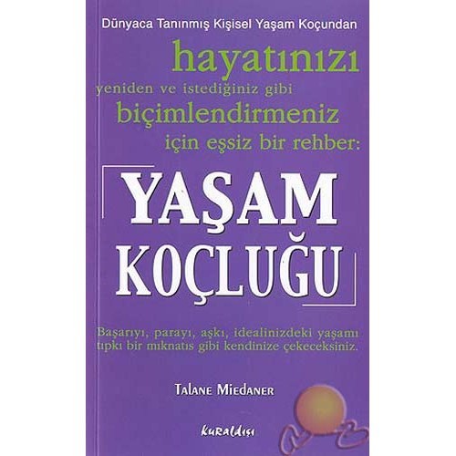 Yaşam Koçluğu ( Coach Yourself To Success )-Talane Miedaner Kitabı
