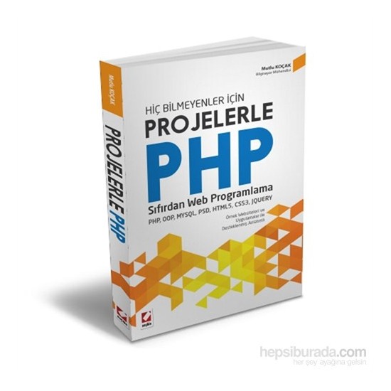 Hiç Bilmeyenler Için Projelerle Php Sıfırdan Web Programlama Kitabı