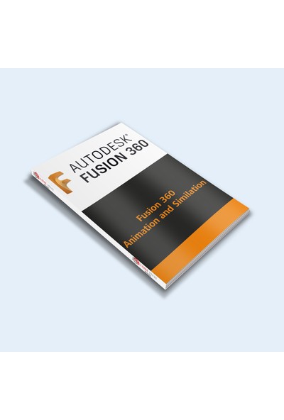 Autodesk Fusion 360 Animation And Similation User Guide-E-Book