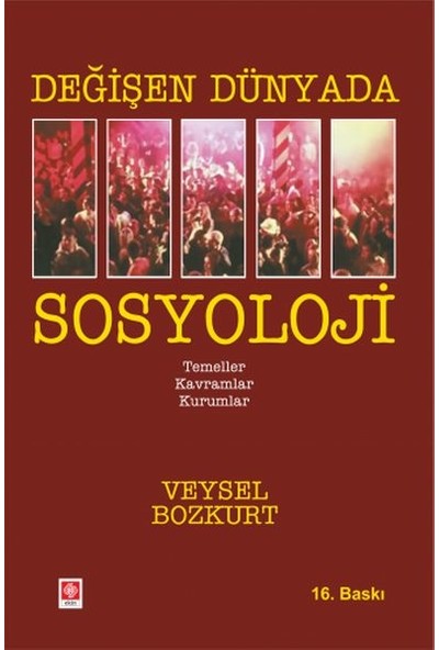 Değişen Dünyada Sosyoloji - Temeller-Kavramlar-Kurumlar | Veysel Bozkurt Değişen Dünyada Sosyoloji - Temeller-Kavramlar-Kurumlar | Veysel Bozkurt