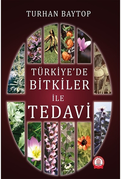 Türkiye'de Bitkiler Ile Tedavi - Turhan Baytop Türkiye'de Bitkiler Ile Tedavi - Turhan Baytop