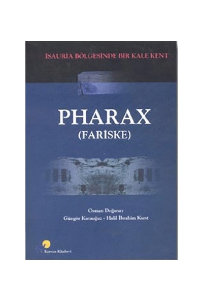 Isauria Bölgesinde Bir Kent Pharax ( Fariske ) - Osman Doğanay