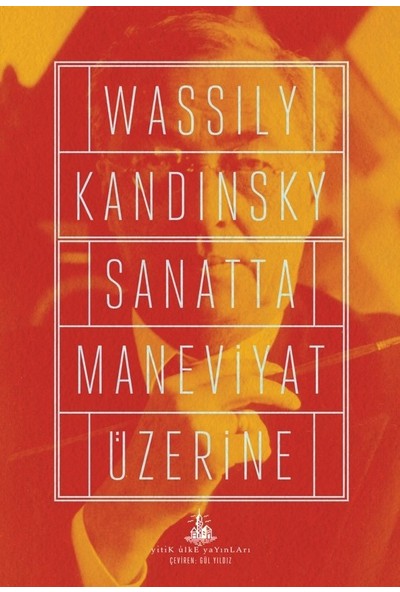 Sanatta Maneviyat Üzerine - Wassily Kandinsky Sanatta Maneviyat Üzerine - Wassily Kandinsky