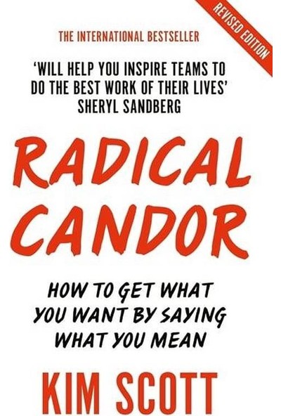 Radical Candor how To Get What You Want By Saying What You Mean - Kim Scott Radical Candor how To Get What You Want By Saying What You Mean - Kim Scott
