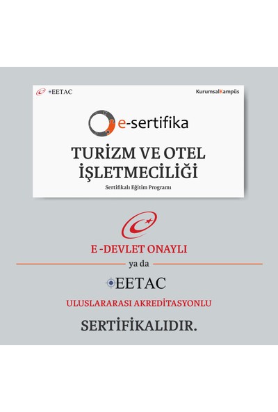 E-Sertifika Turizm ve Otel İşletmeciliği Eğitimi (E-Devlet / EETAC Onaylı Sertifikalı) E-Sertifika Turizm ve Otel İşletmeciliği Eğitimi (E-Devlet / EETAC Onaylı Sertifikalı)