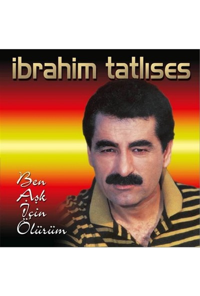 Ibrahim Tatlıses - Ben Aşk Için Ölürüm - CD