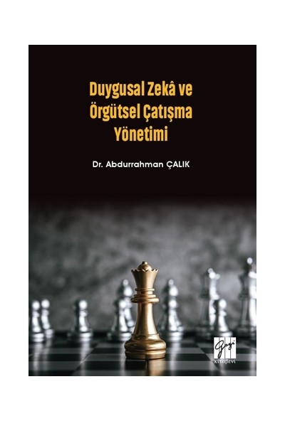 Duygusal Zeka ve Örgütsel Çatışma Yönetimi - Abdurrahman Çalık Duygusal Zeka ve Örgütsel Çatışma Yönetimi - Abdurrahman Çalık