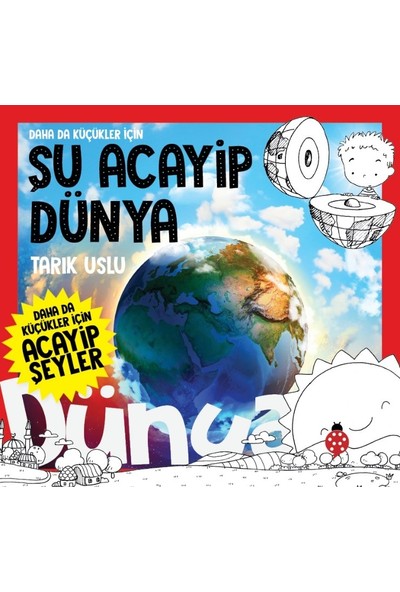 Daha Da Küçükler Için şu Acayip Dünya - Tarık Uslu Daha Da Küçükler Için şu Acayip Dünya - Tarık Uslu