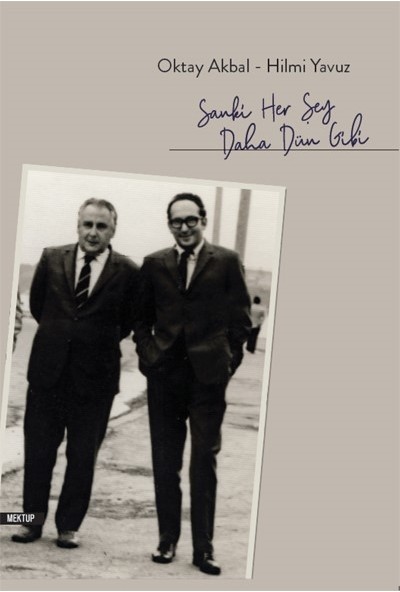 Sanki Her Şey Daha Dün Gibi - Oktay Akbal - Hilmi Yavuz Sanki Her Şey Daha Dün Gibi - Oktay Akbal - Hilmi Yavuz