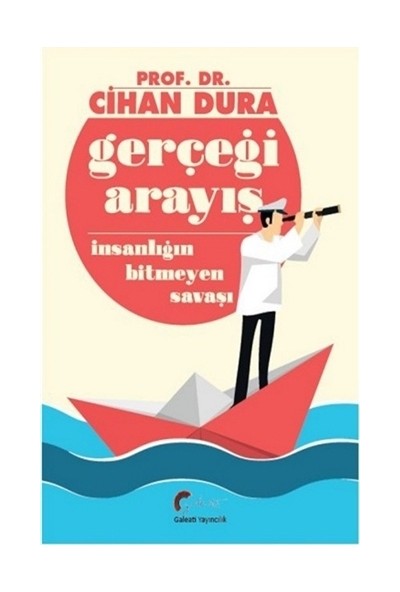 Gerçeği Arayış Insanlığın Bitmeyen Savaşı - Cihan Dura Gerçeği Arayış Insanlığın Bitmeyen Savaşı - Cihan Dura
