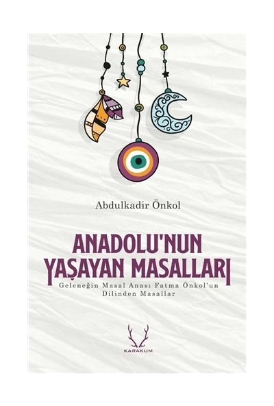 Anadolu'nun Yaşayan Masalları - Abdulkadir Önkol
