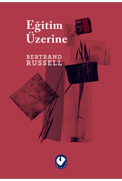 Eğitim Üzerine - Bertrand Russell Eğitim Üzerine - Bertrand Russell