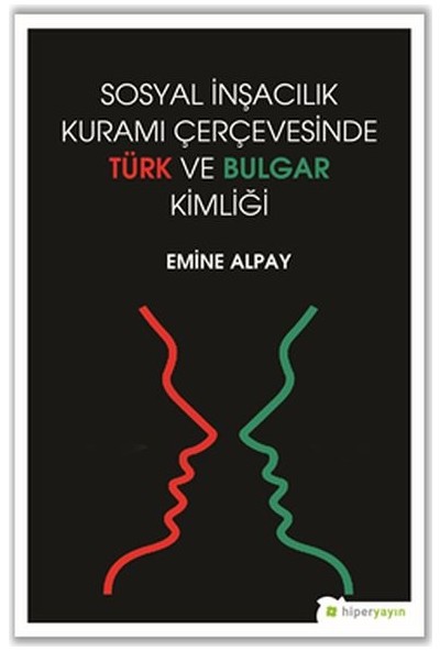 Sosyal Inşacılık Kuramı Çerçevesinde Türk ve Bulgar Kimliği - Emine Alpay Sosyal Inşacılık Kuramı Çerçevesinde Türk ve Bulgar Kimliği - Emine Alpay